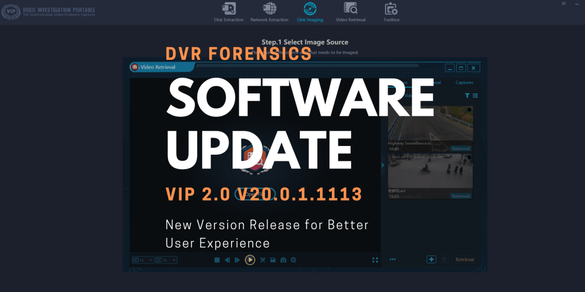 [Software Update] DVR Forensics: VIP 2.0 V20.0.1.1113 New Version Released for Better User ...